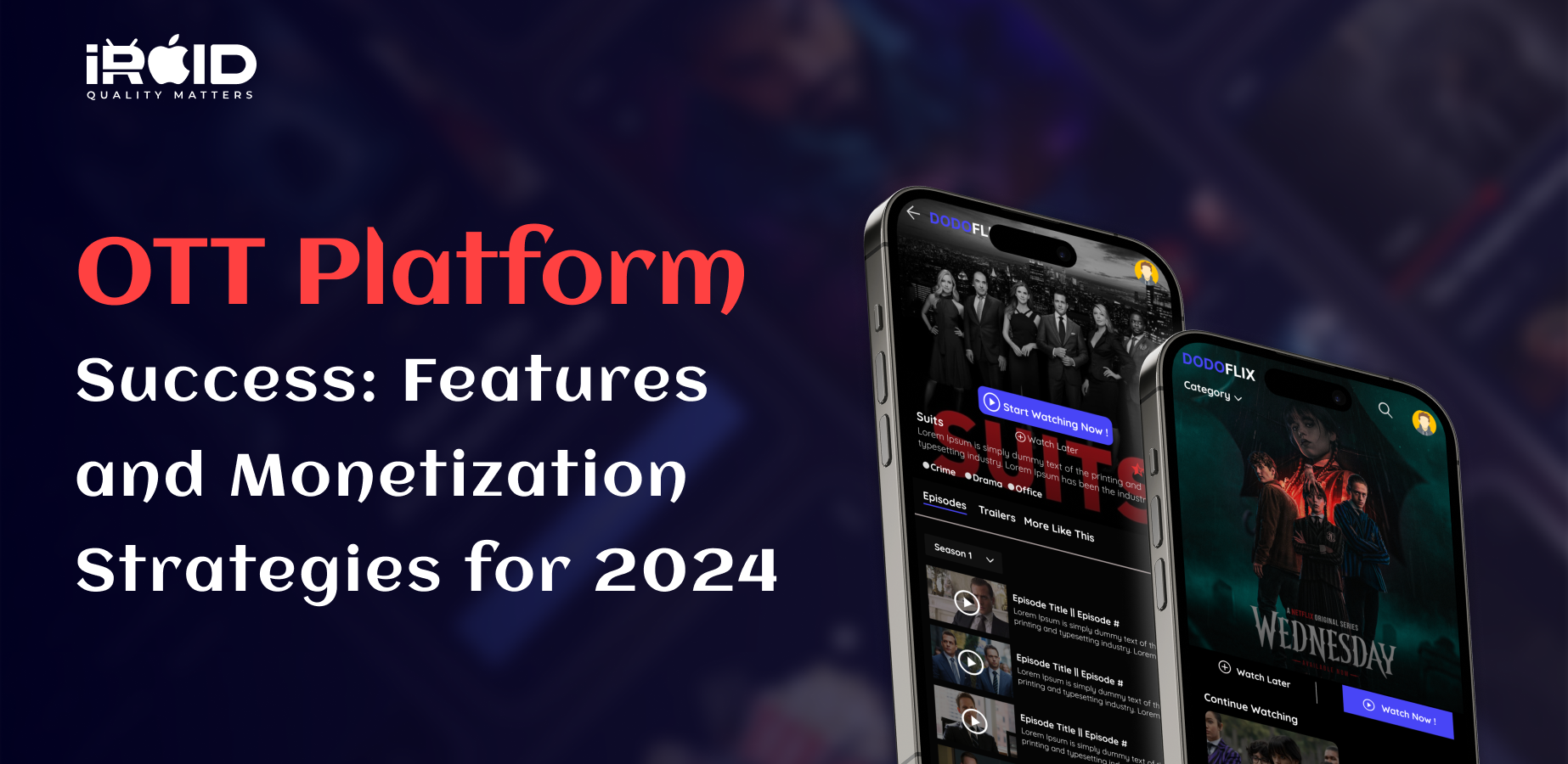 OTT Platform Success: Features and Monetization Strategies for 2024.