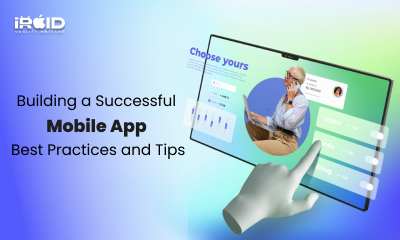 Building a Successful Mobile App: Best Practices and Tips