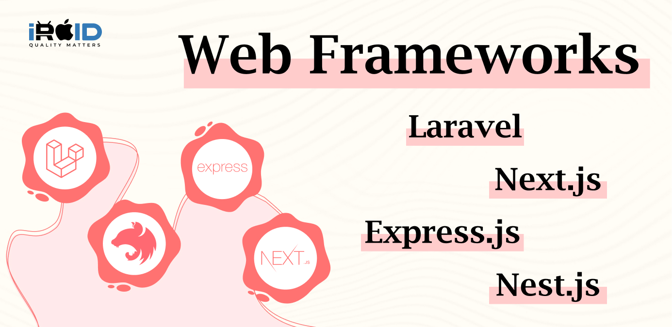 The Web Frameworks: Laravel, Next.js. Express.js, Nest.js