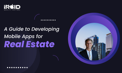 A Guide to Developing Mobile Apps for Real Estate