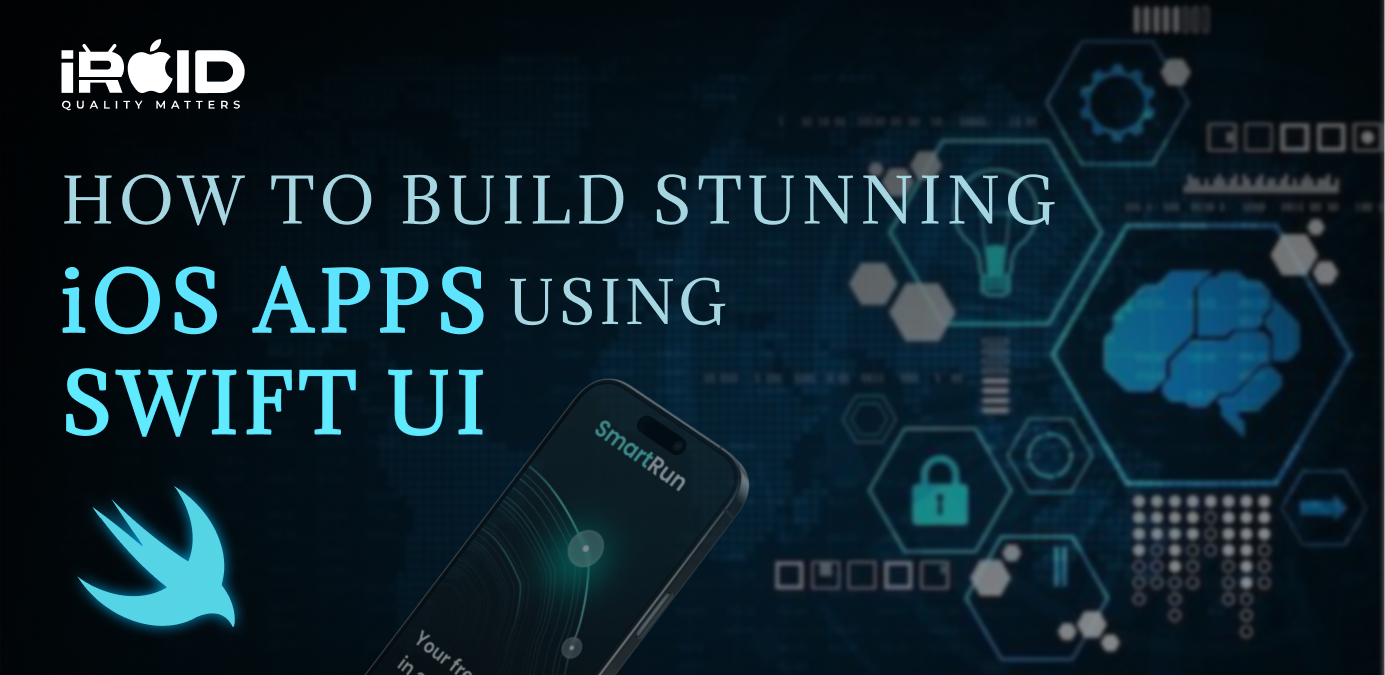 How to Build Stunning iOS Apps Using SwiftUI